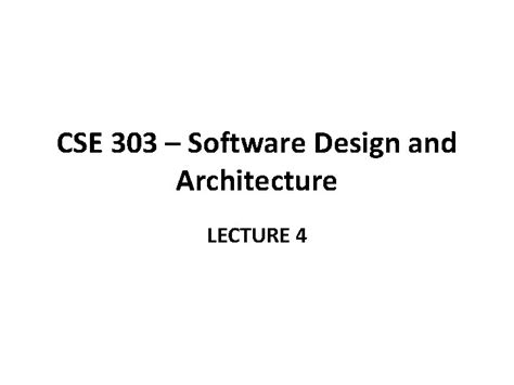 Cse 303 Software Design And Architecture Lecture 4