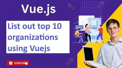 List Out Top 10 Organizations Using Vuejs In Vuejs Explain With