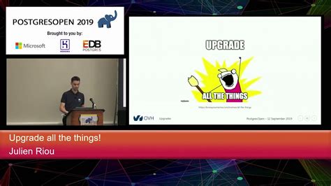 Postgresopen 2019 Upgrade All The Things Youtube