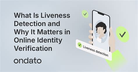Liveness Detection Types Uses And Benefits Ondato Blog
