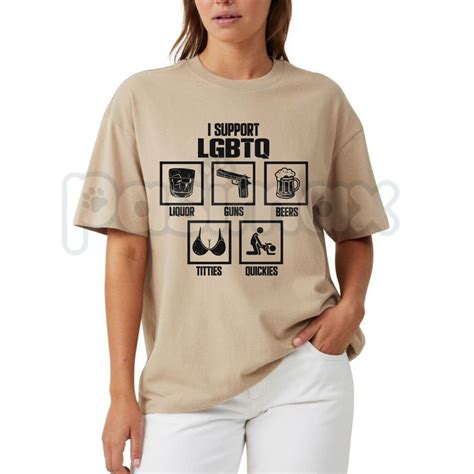 I Support Lgbtq Funny Shirt Liquor Guns Beer Titties Quickies Tee