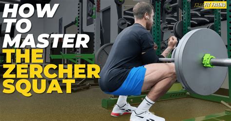 Zercher Squats Form What Muscles They Work And Benefits That Fit Friend
