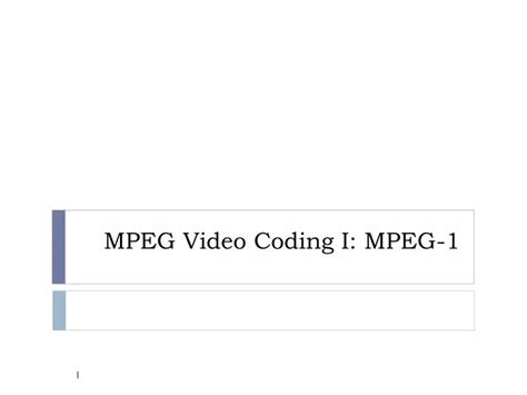 PPT MPEG Video Coding I MPEG PowerPoint Presentation Free Download ID