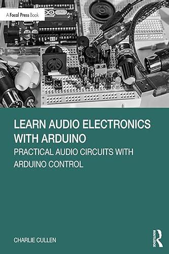 Learn Audio Electronics With Arduino Practical Audio Circuits With