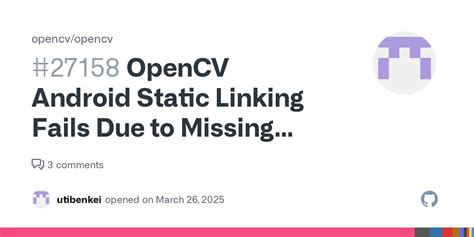 Opencv Android Static Linking Fails Due To Missing Kleidicv Components · Issue 27158 · Opencv