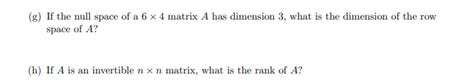 Solved G If The Null Space Of A 6×4 Matrix A Has Dimension