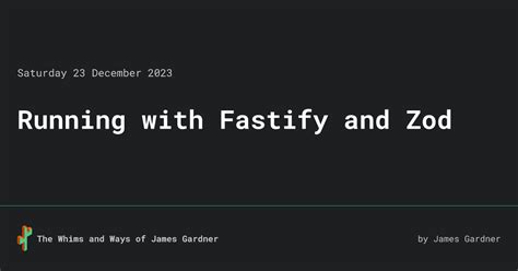 Running With Fastify And Zod • The Whims And Ways Of James Gardner