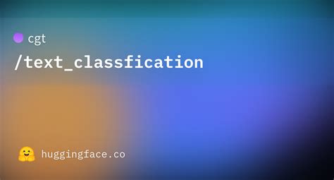 Cgttextclassfication · Hugging Face Cgttextclassfication · Hugging Face
