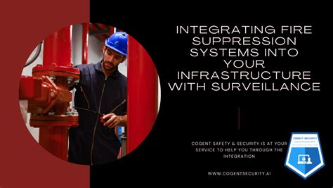 Integrating Fire Suppression Systems Into Your Surveillance Infrastructure A How To Guide