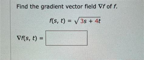 Solved Find The Gradient Vector Field ∇f Of F Fst3s4t