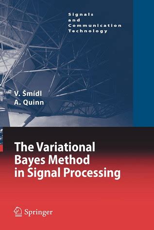 The Variational Bayes Method in Signal Processing by Václav Šmídl Goodreads