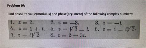 Solved Find Absolute Value Modulus And Phase Argument Of Chegg