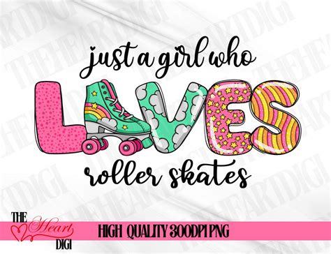 Just A Girl Who Loves Roller Skates Png Roller Skates Girl Sublimation Download Love Roller