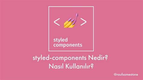 💅styled Components Nedir Nasıl Kullanılır By Berkay Demirbas Medium