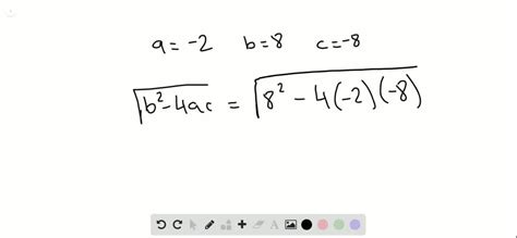 evaluate √ b 2 4 a c for the given values a 2 b 8 c 8 numerade