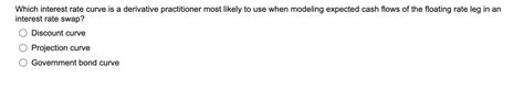 Solved Which Interest Rate Curve Is A Derivative