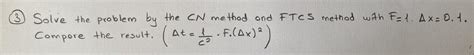 Solved 3 Solve The Problem By The Cn Method Ond Ftcs