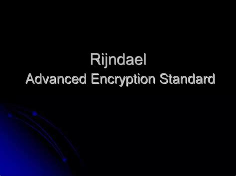 Ppt Rijndael Advanced Encryption Standard Powerpoint Presentation