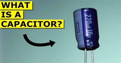 What Is A Capacitor The Engineering Mindset