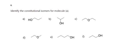 Solved Identify The Constitutional Isomers For Molecule Chegg