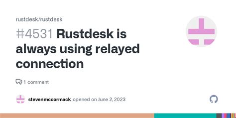 rustdesk is always using relayed connection · issue 4531 · rustdesk