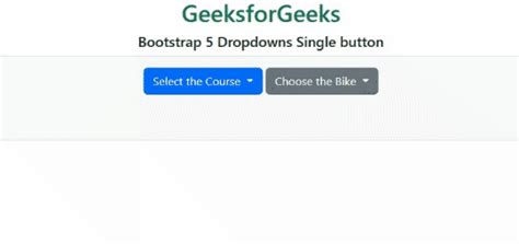 Bootstrap 5 Dropdowns Single Button Geeksforgeeks Bootstrap 5 Dropdowns Single Button Geeksforgeeks