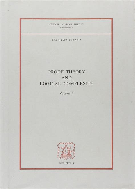 Proof Theory And Logical Complexity Bibliopolis Edizioni Di