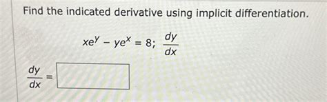 solved find the indicated derivative using implicit