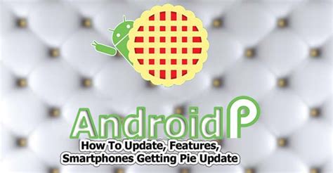 android pie 9 0 update how to get update in your phone we observed