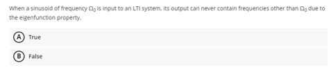 Solved When A Sinusoid Of Frequency Ω0 Is Input To An Lti