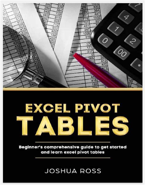 Excel Pivot Tables Comprehensive Beginners Guide To Get Started And Learn Excel Pivot Tables