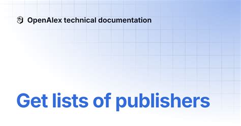 Get Lists Of Publishers Openalex Technical Documentation