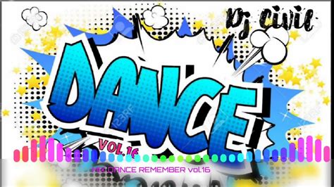 Mix Dance Remember 90' 2000' vol.16 Dj Civil 🎵 💙 - YouTube Music
