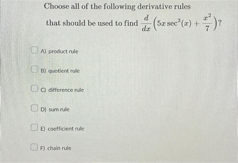 Solved Choose All Of The Following Derivative Rules That Chegg Com