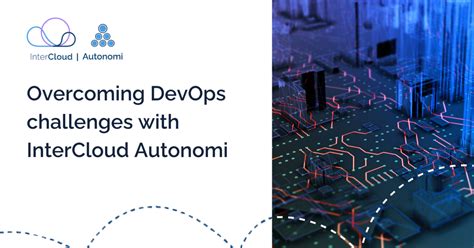 Intercloud Overcoming Devops Challenges With Intercloud Autonomi