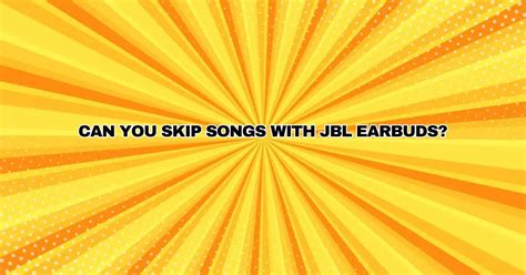Can You Skip Songs With JBL Earbuds All For Turntables