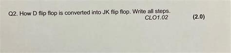 Solved Q How D Flip Flop Is Converted Into JK Flip Flop Chegg Com