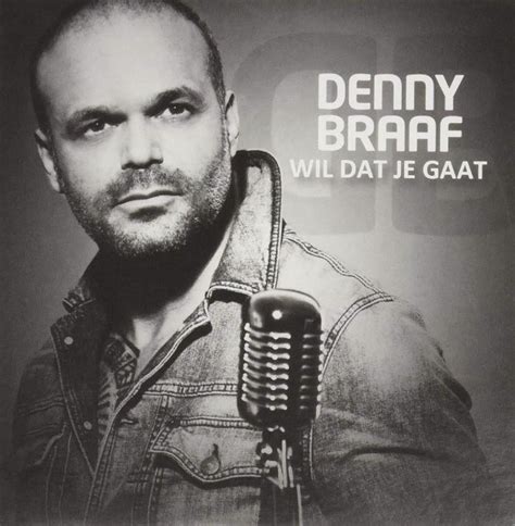 Denny Braaf Wil Dat Je Gaat 3 Cd Single Denny Braaf Muziek