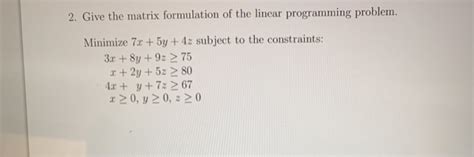 Solved 2 Give The Matrix Formulation Of The Linear