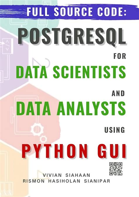FULL SOURCE CODE POSTGRESQL FOR DATA SCIENTISTS AND DATA ANALYSTS WITH PYTHON GUI EBook