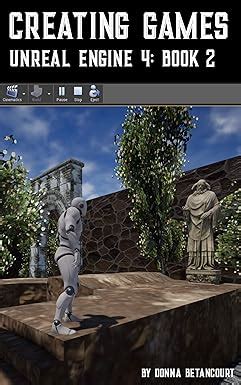 Creating Games Unreal Engine Book Creating Games Unreal Engine Betancourt Donna