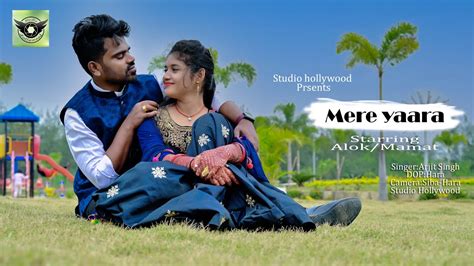 TUM KYA MILE MERE YAARA Alok Mamata MERE YAARA ARJIT SINGH YouTube