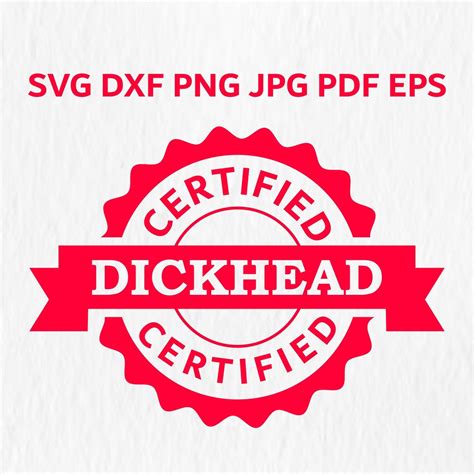 Certified Dickhead Expression Svg Cutting Files For Cricut Etsy