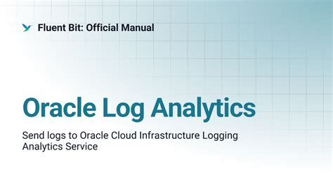 Oracle Cloud Infrastructure Logging Analytics Fluent Bit Official Manual