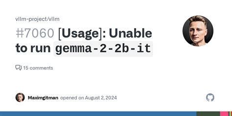 Usage Unable To Run `gemma 2 2b It` · Issue 7060 · Vllm Project