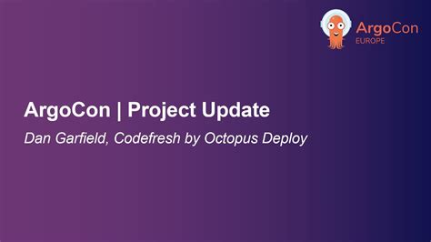 argocon project update dan garfield codefresh by octopus deploy
