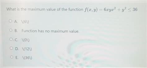 Solved What Is The Maximum Value Of The Function Chegg Com