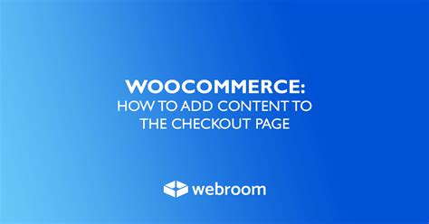 Woocommerce Add Custom Content To Checkout Page Webroom