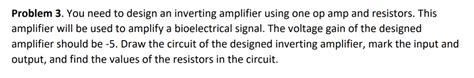Solved Problem You Need To Design An Inverting Amplifier Chegg Com