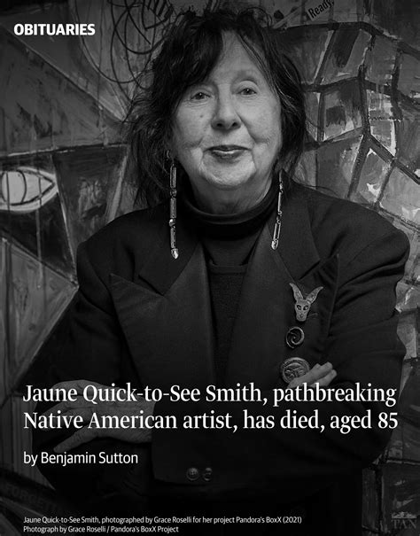 Jaune Quick To See Smith Pathbreaking Native American Artist Has Died Aged 85 A Champion Of